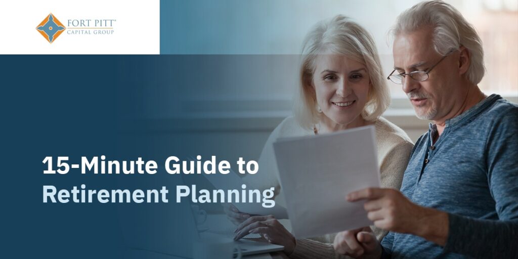 15-Minute Retirement Planning Guide | Fort Pitt Capital